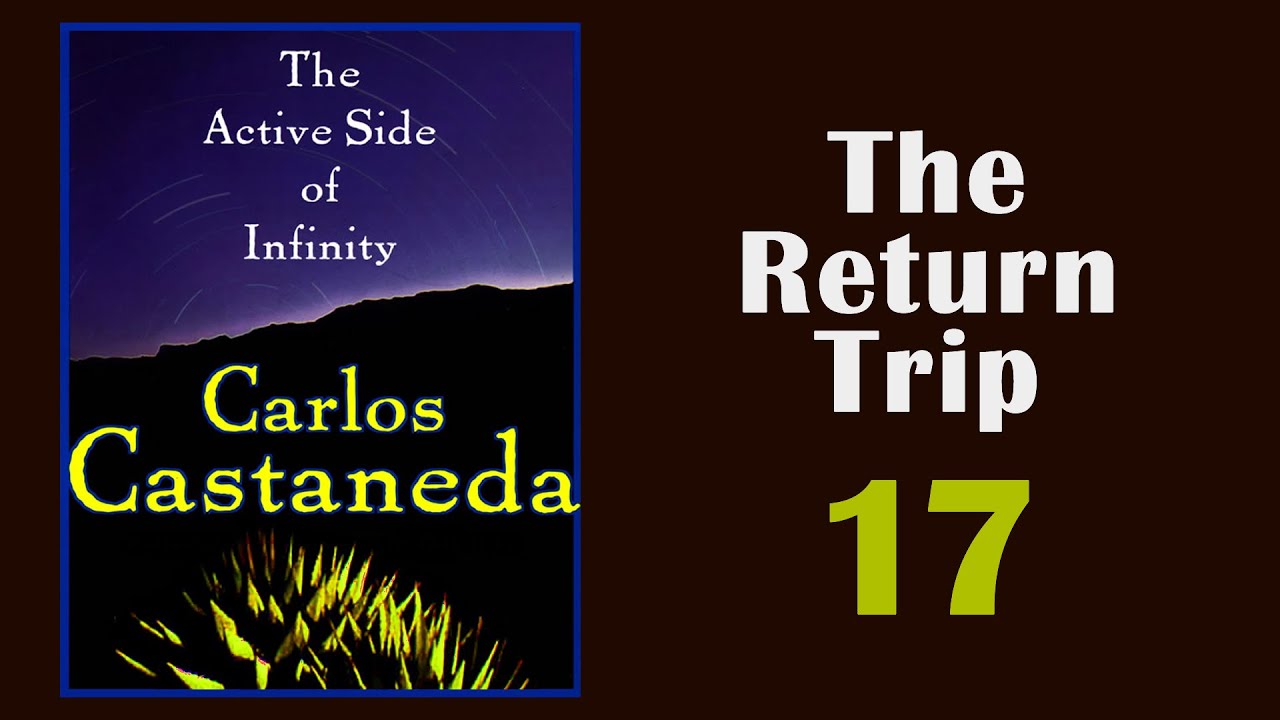 The Active Side of Infinity - 17 - The Return Trip - Carlos Castaneda ...