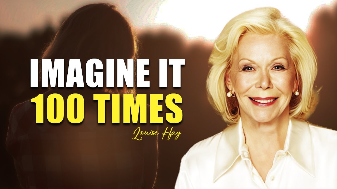 Louise Hay - Imagine It 100 TIMES and It Will Become Real, Law of Attraction 2025 - YouTube