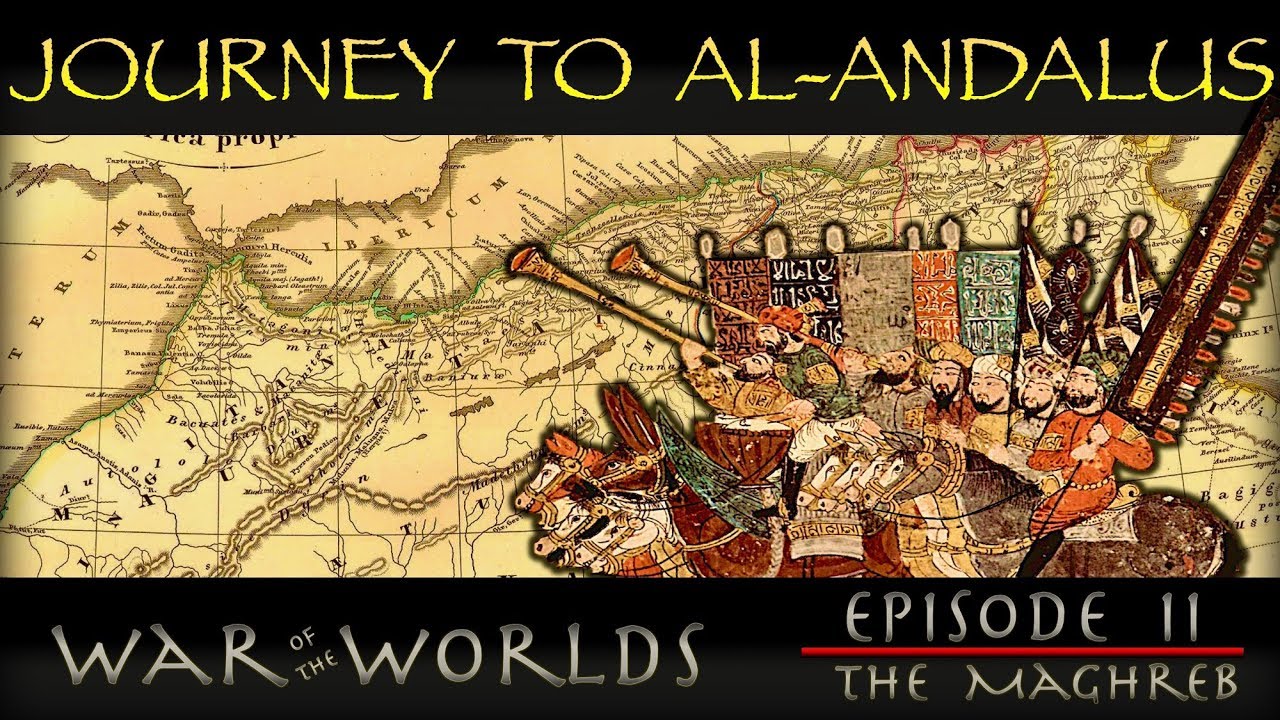 The Journey to al-Andalus - The Muslim Conquest of North Africa - WOTW ...