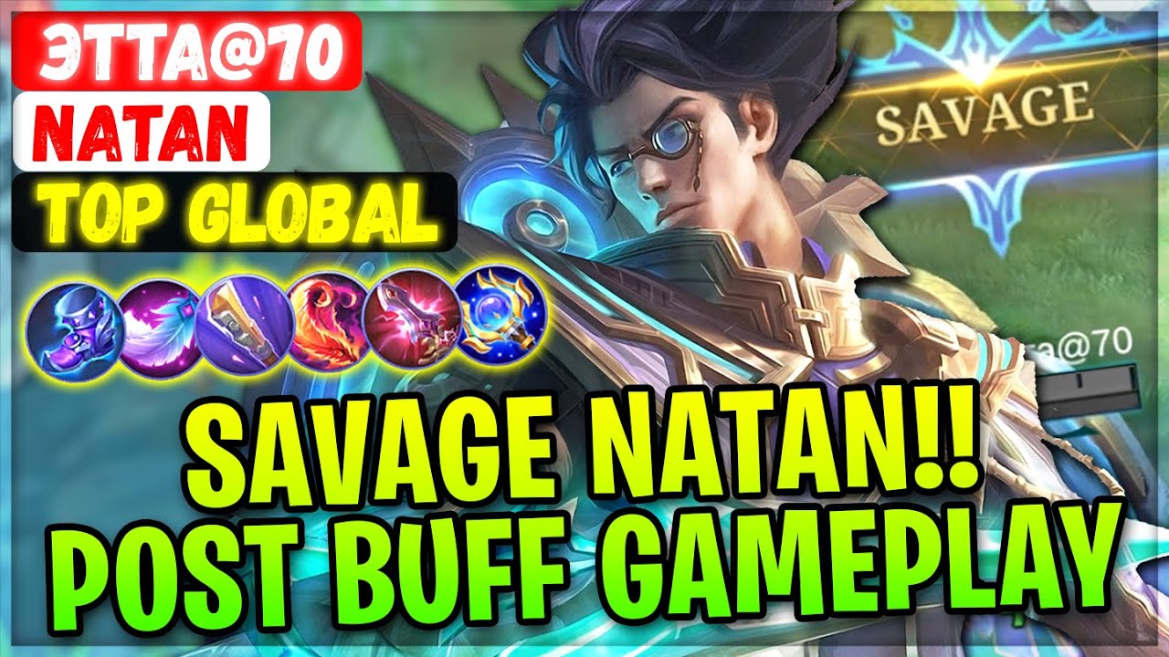 SAVAGE NATAN!! Post Buff Gameplay [ Top Global Natan ] Этта@70 - Mobile ...