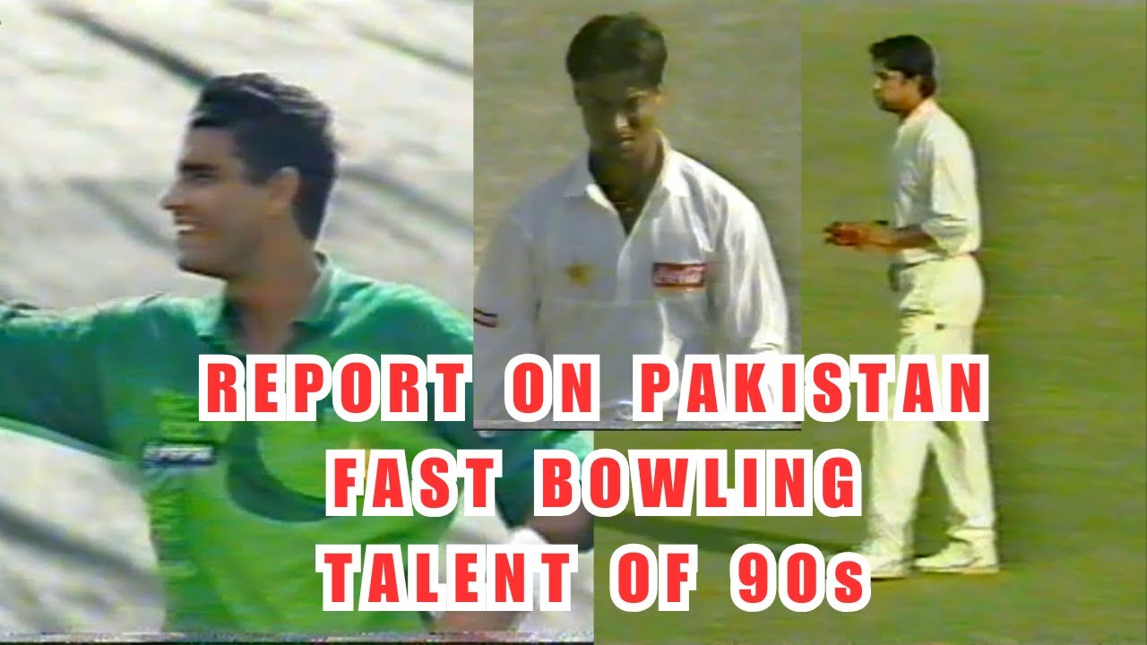 Report on Pakistan's Fast Bowling Talen of 90s | One of the Best in the ...