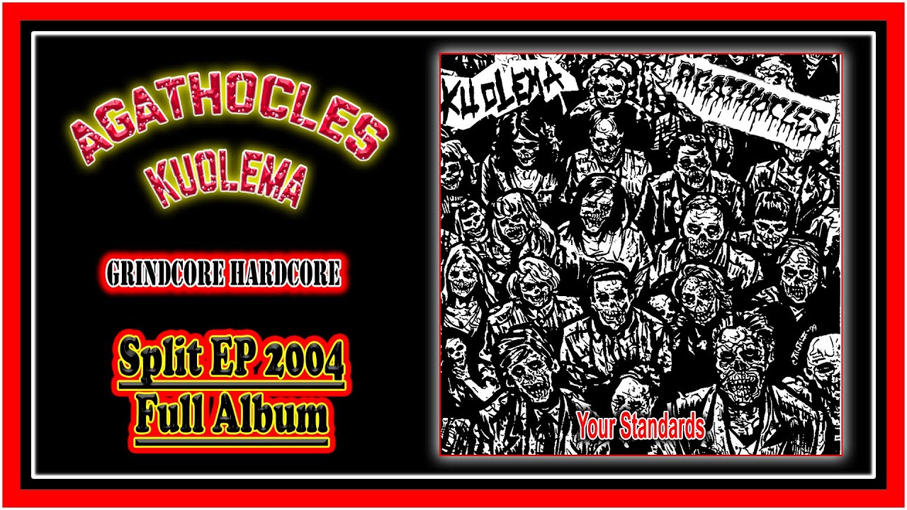 AGATHOCLES / KUOLEMA – Your Standards (Split EP 2004) Full Album - YouTube