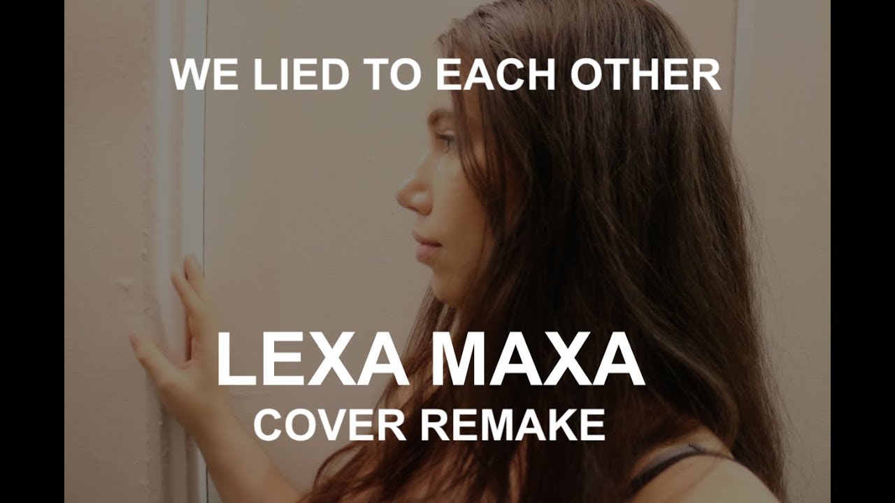 Olivia O'Brien We Lied To Each Other - Lexa Maxa Cover Remake - YouTube