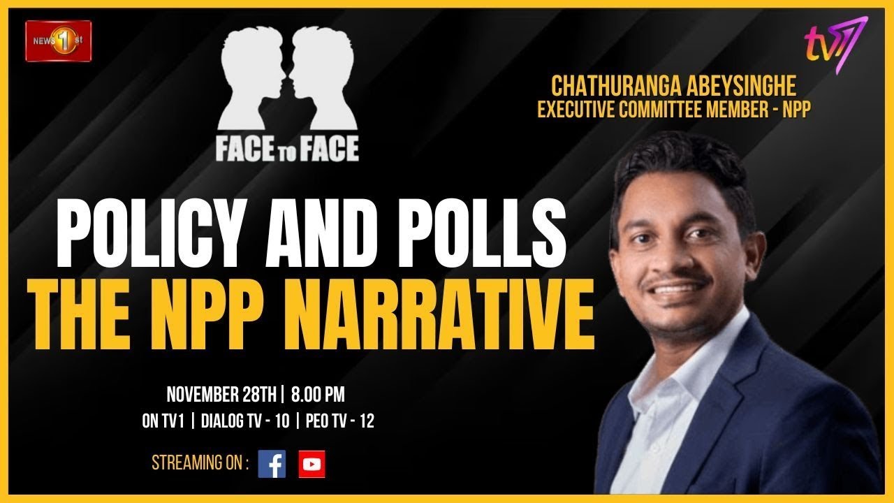 Face to Face | Chathuranga Abeysinghe | The NPP Narrative | 28th ...