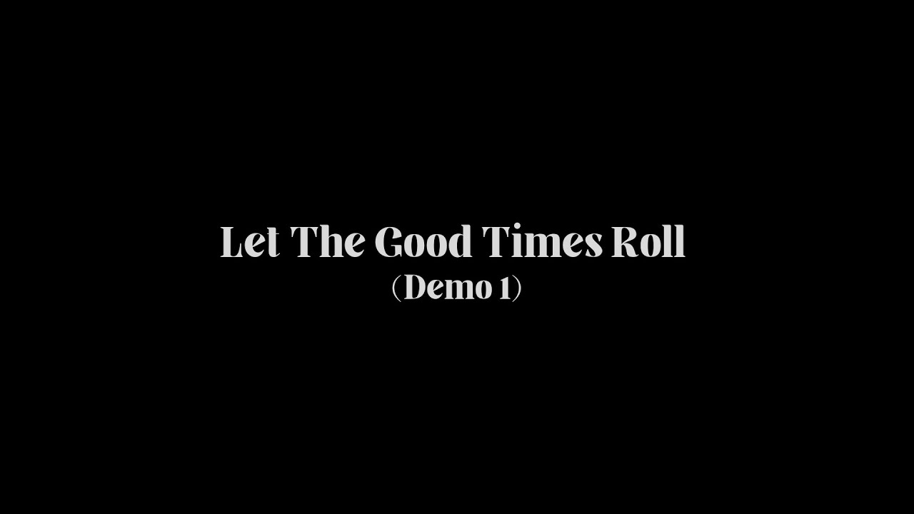 Let The Good Times Roll (DEMO) - YouTube