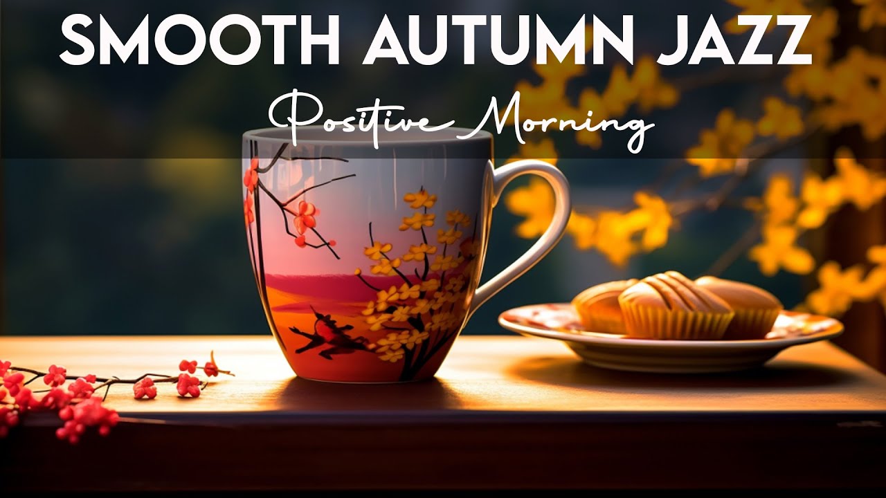 Smooth Autumn Jazz ☕ Delicate Coffee Music And Positive October Bossa