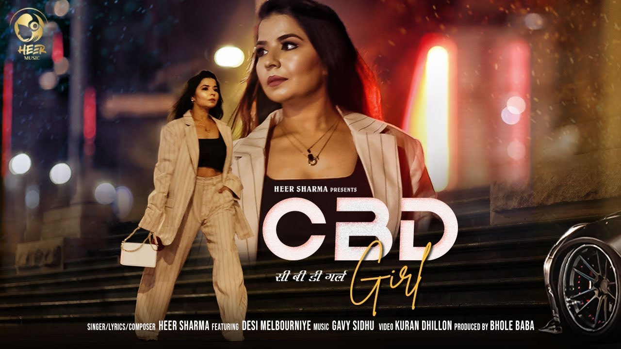 CBD GIRL Heer Sharma Ft Desi Melbourniye 1440p - YouTube Music