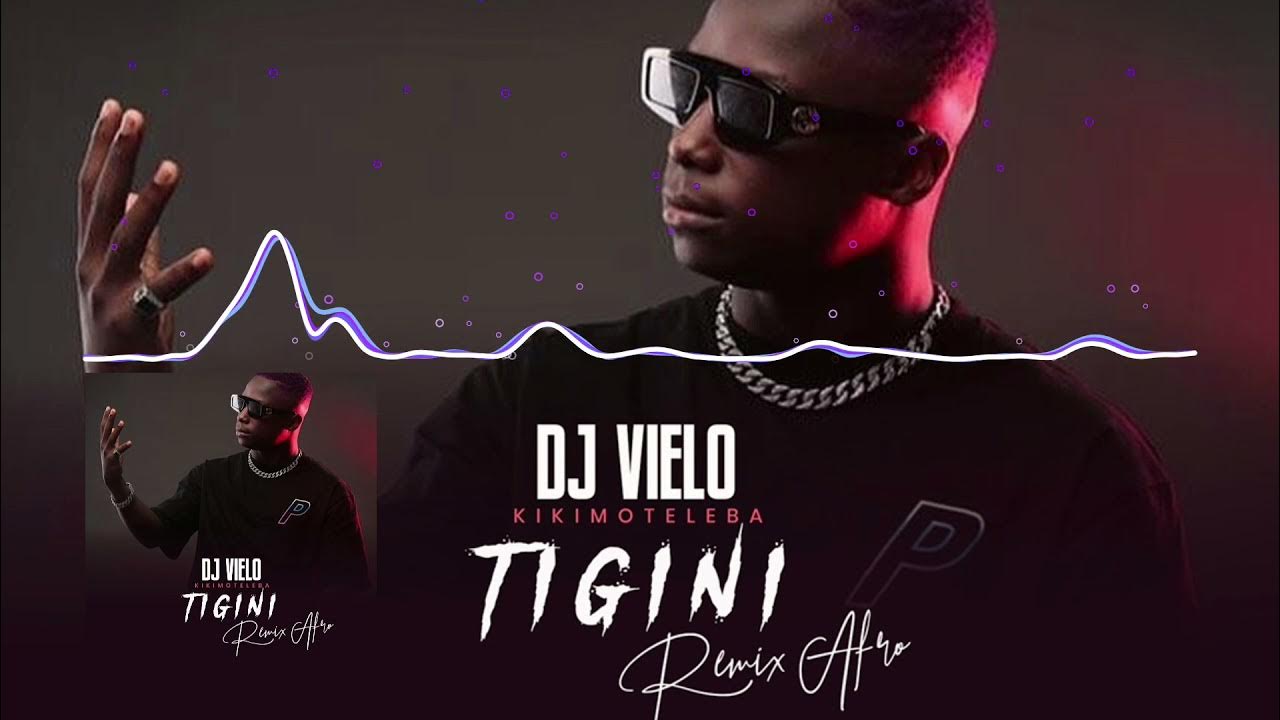 Dj Vielo X Kikimoteleba - TIGINI Remix Afro - YouTube
