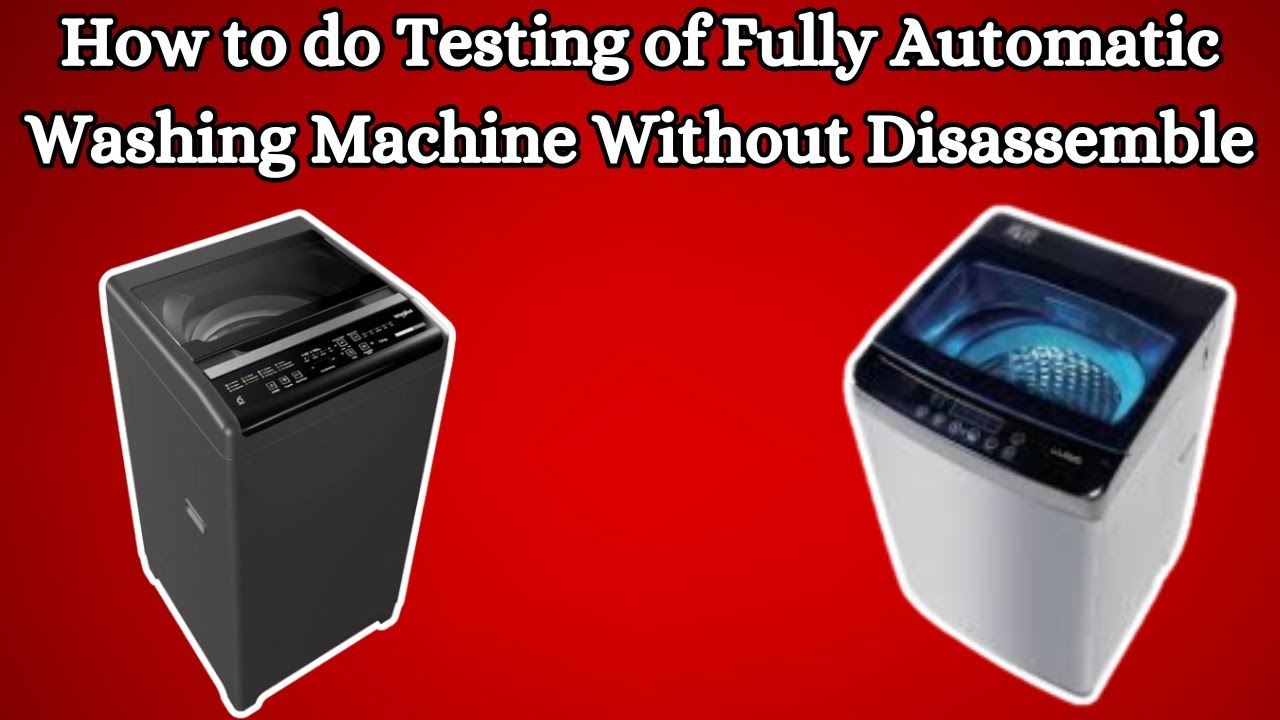 How to do Testing of Fully Automatic Washing Machine Without ...
