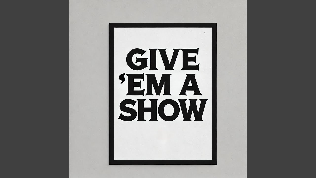 Give 'em a Show - YouTube