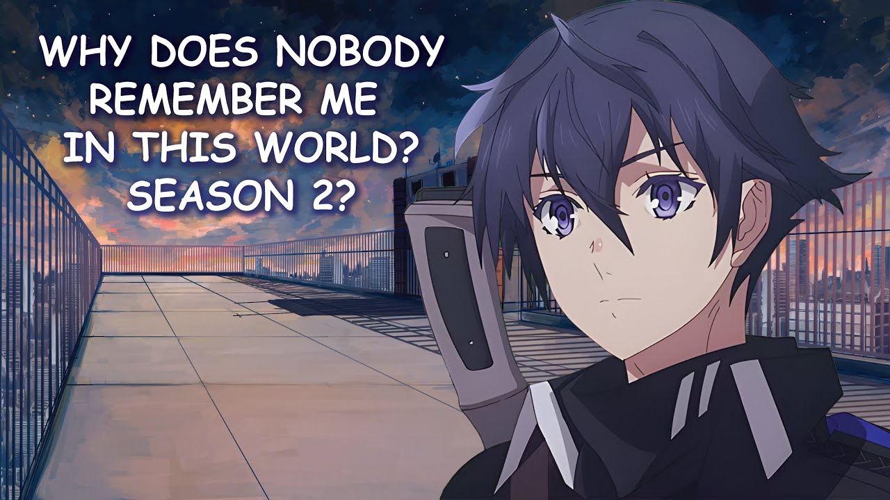 Why Does Nobody Remember Me in This World? Season 2 & Potential Release ...