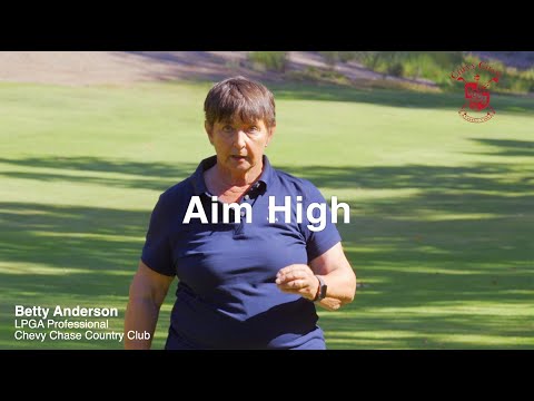 LPGA Pro Betty Anderson's Golf tips. Aim High.