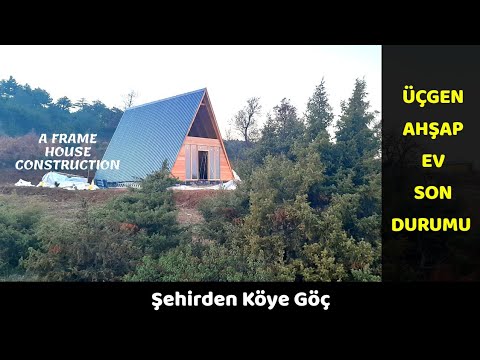 Ahşap Üçgen Evin Son Durumu / Köye  Göç / A-Frame Cabin