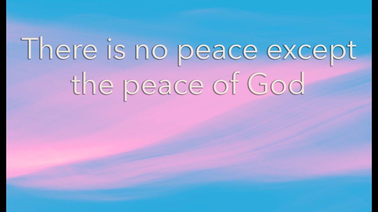 There is no peace except the peace of God - Lesson 200 - YouTube