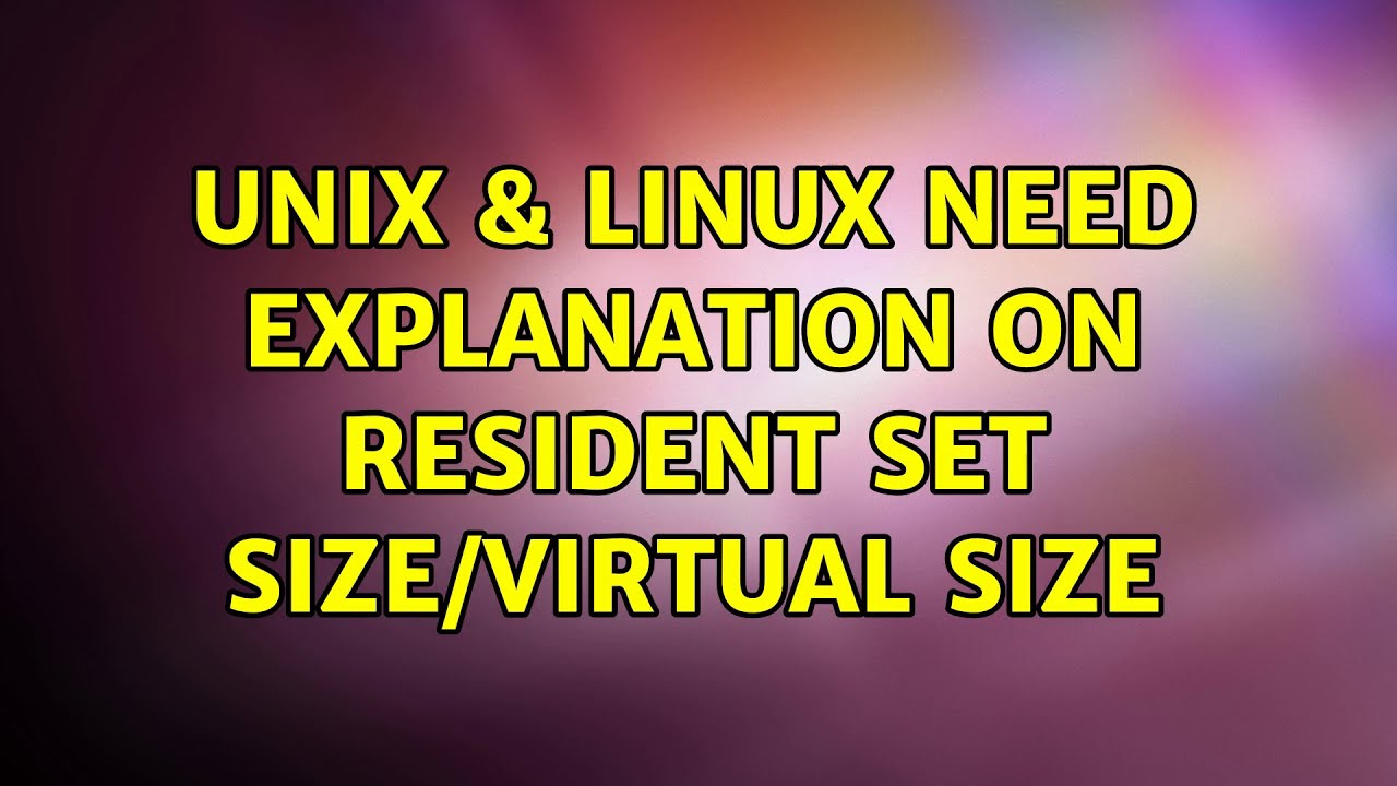 Unix & Linux: Need explanation on Resident Set Size/Virtual Size (2 Solutions!!) - YouTube