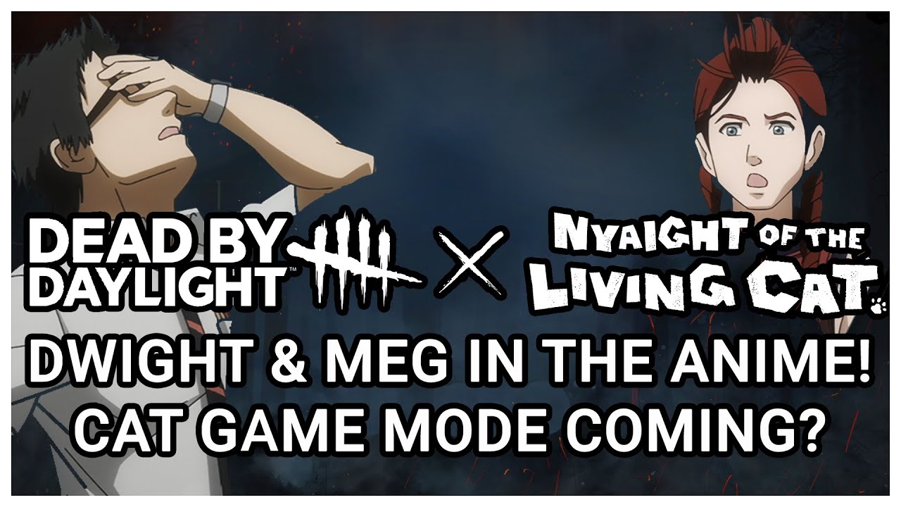 DEAD BY DAYLIGHT X NYAIGHT OF THE LIVING CAT COLLAB! DWIGHT & MEG IN ...