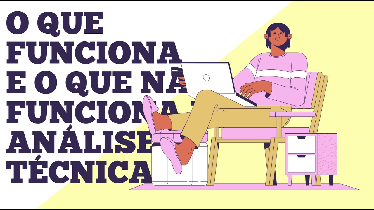O QUE FUNCIONA E O QUE NÃO FUNCIONA EM ANÁLISE TÉCNICA - YouTube