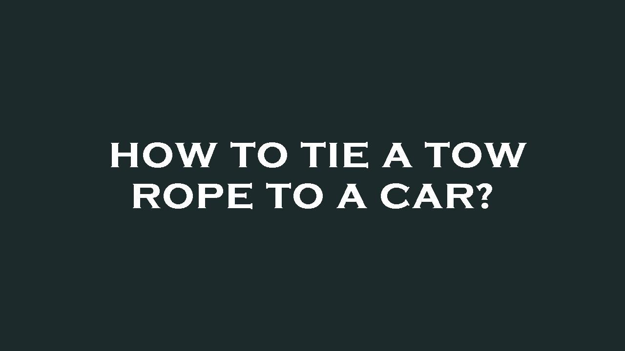 How to tie a tow rope to a car? - YouTube