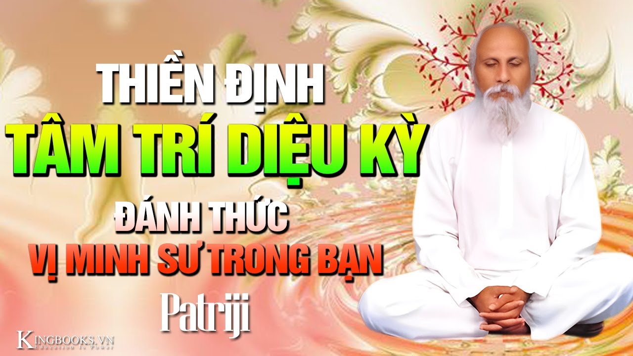 Thiền Định Và Tâm Trí Diệu Kỳ Patriji - Đánh Thức Vị Minh Sư Bên Trong ...