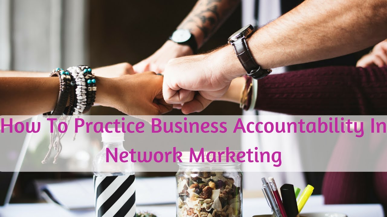 How To Practice "Business Accountability" In Network Marketing - YouTube
