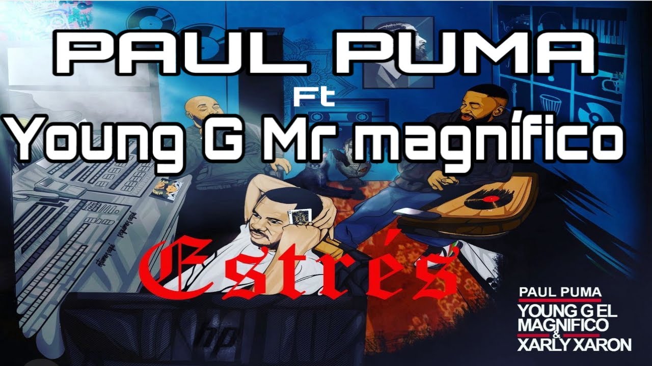 Paul Puma - Estrés (feat. Young G Mr. Magnífico & Xarly Xaron) (Video ...