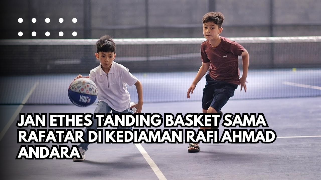 SERU ‼️ JAN ETHES TANDING BASKET SAMA RAFATAR DI KEDIAMAN RAFFI AHMAD ...