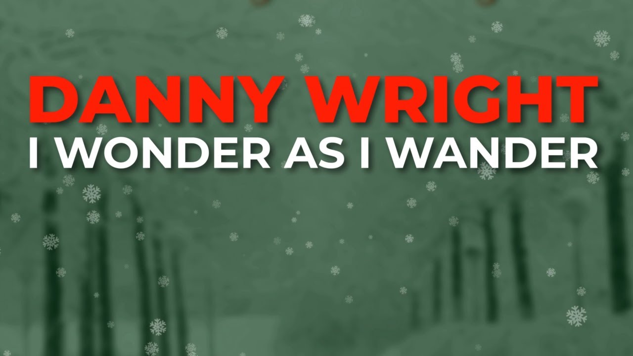 Danny Wright - I Wonder As I Wander (Official Audio) - YouTube Music