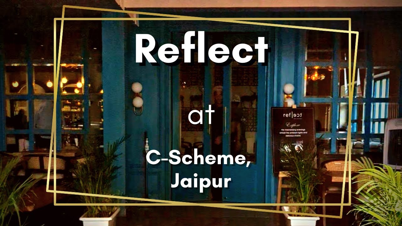 Reflect - Bistro And Kitchen at C-Scheme, Jaipur - YouTube