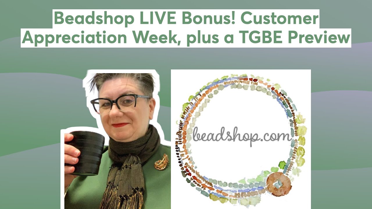 Beadshop LIVE Bonus! Customer Appreciation Week, plus a TGBE Preview - YouTube