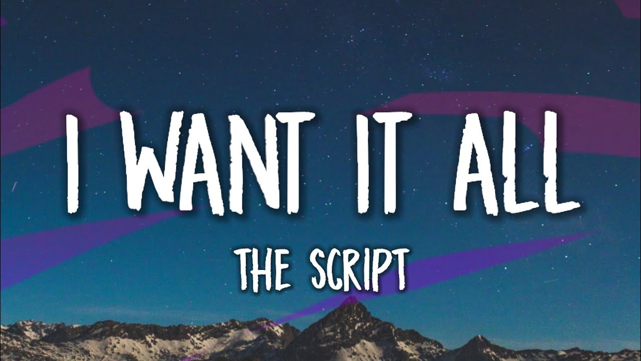 The Script - I Want It All (Lyrics) - YouTube