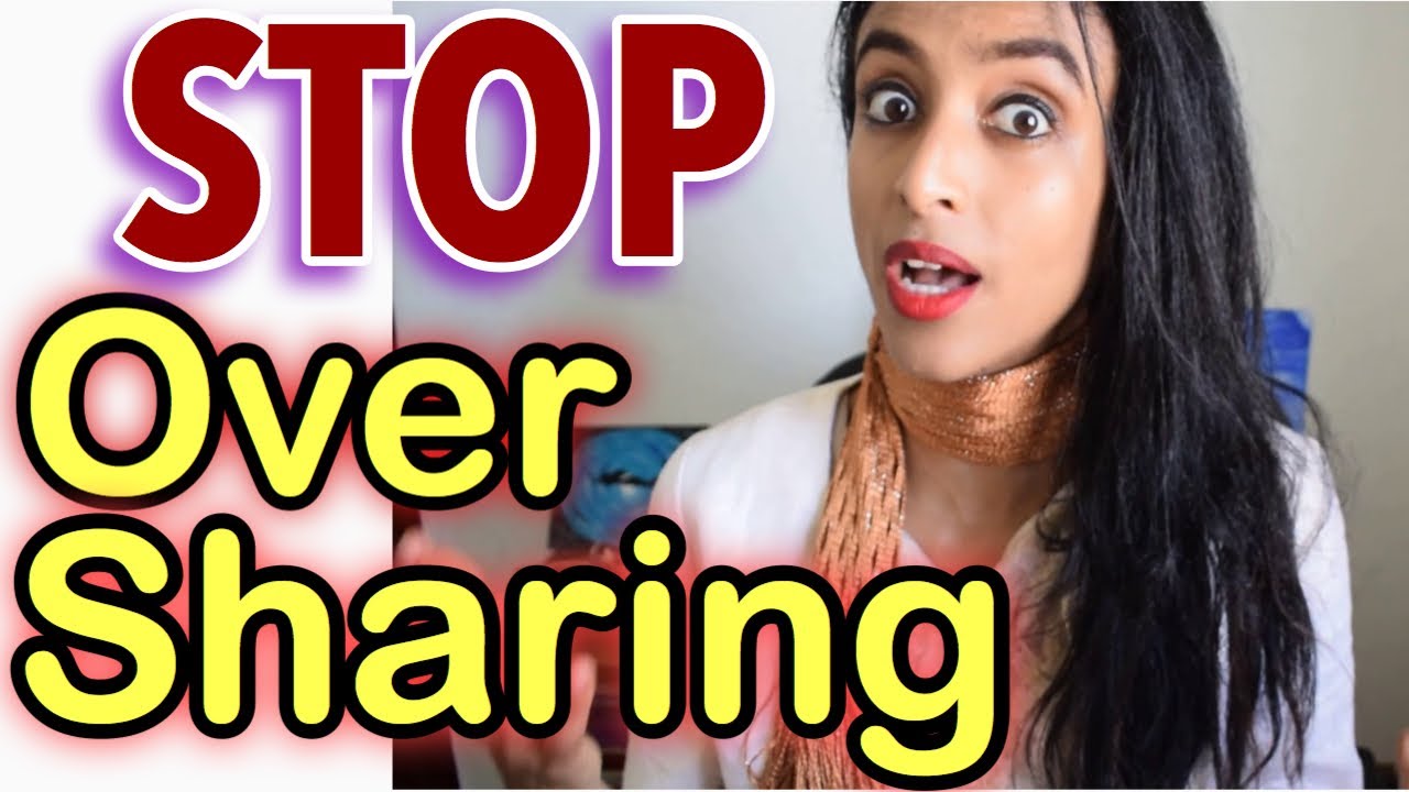 Why you Should stop Oversharing | 4 Reasons to stop Oversharing in ...