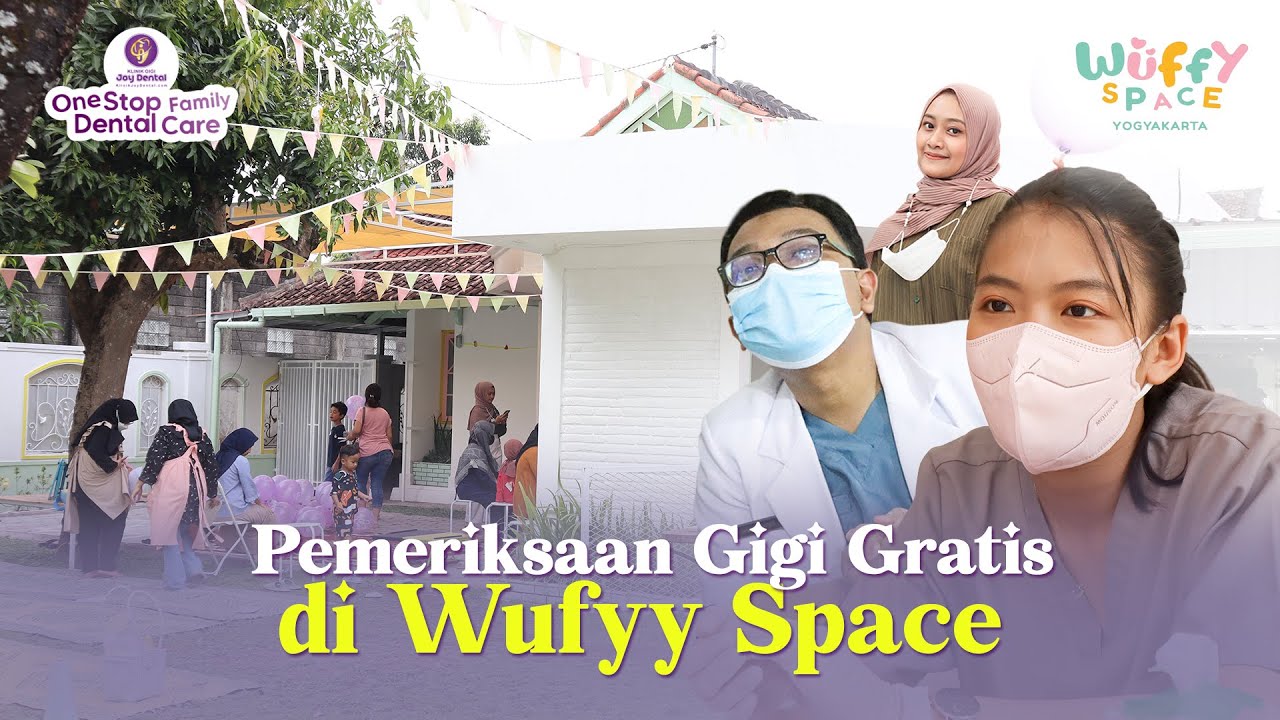 PEMERIKSAAN GIGI DAN PENGOLESAN TOPICAL FLUOR GRATIS DI WUFFY SPACE - YouTube
