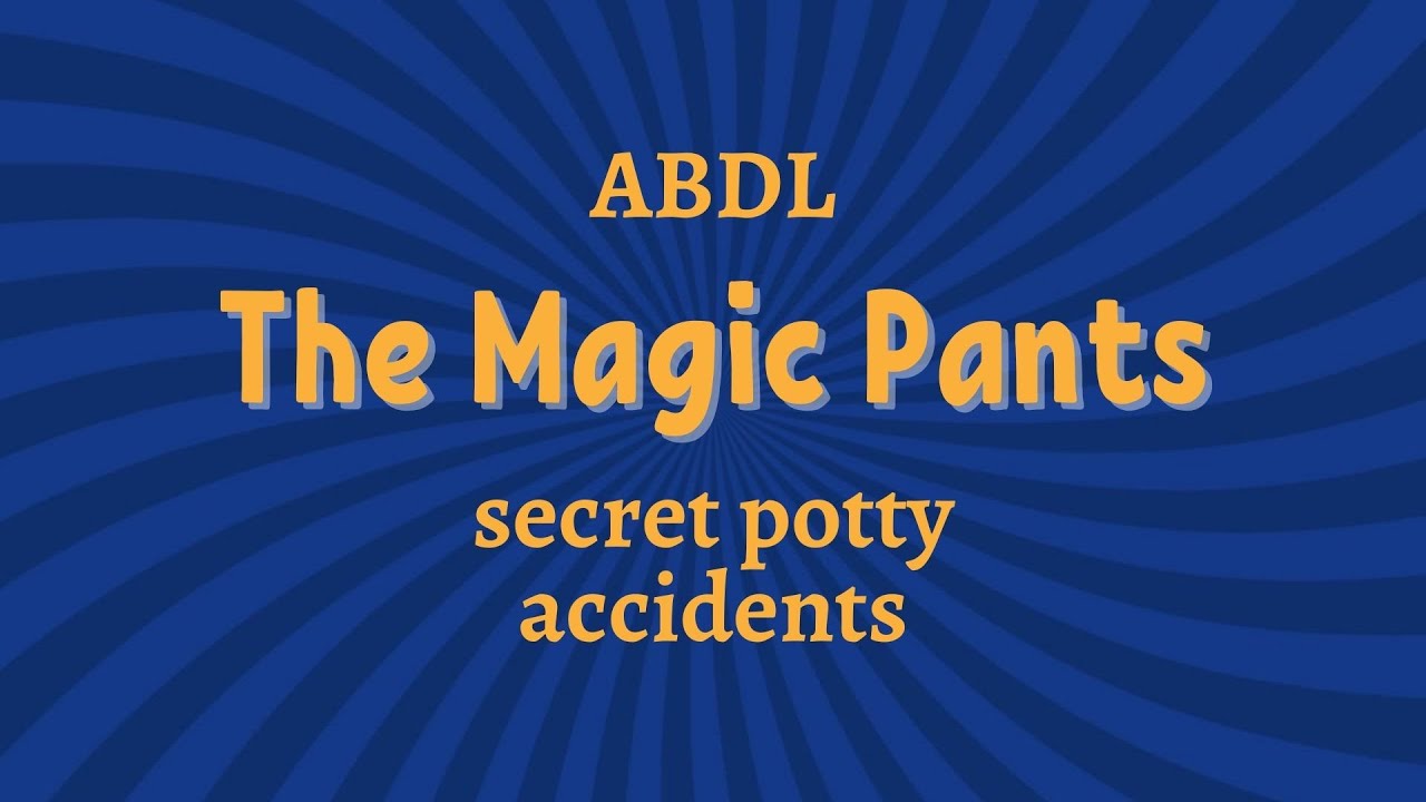 Abdl Fantasy Story 💦 Pee Your Pants And Never Get Caught Youtube