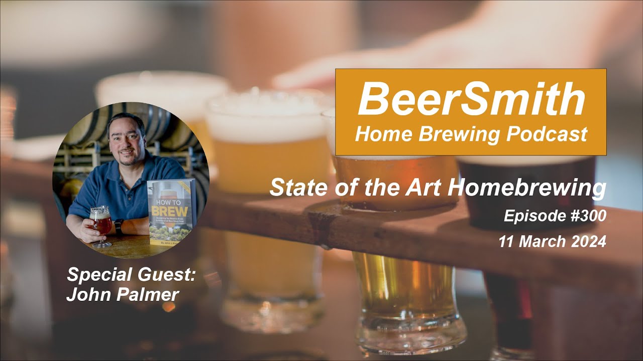 State of the Art Homebrewing with John Palmer - BeerSmith Podcast #300 ...