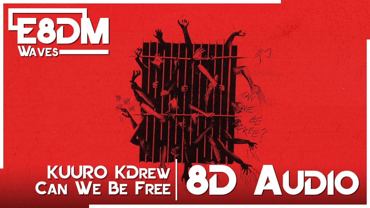 KUURO - Can We Be Free (KDrew Remix) [8D Audio] - YouTube