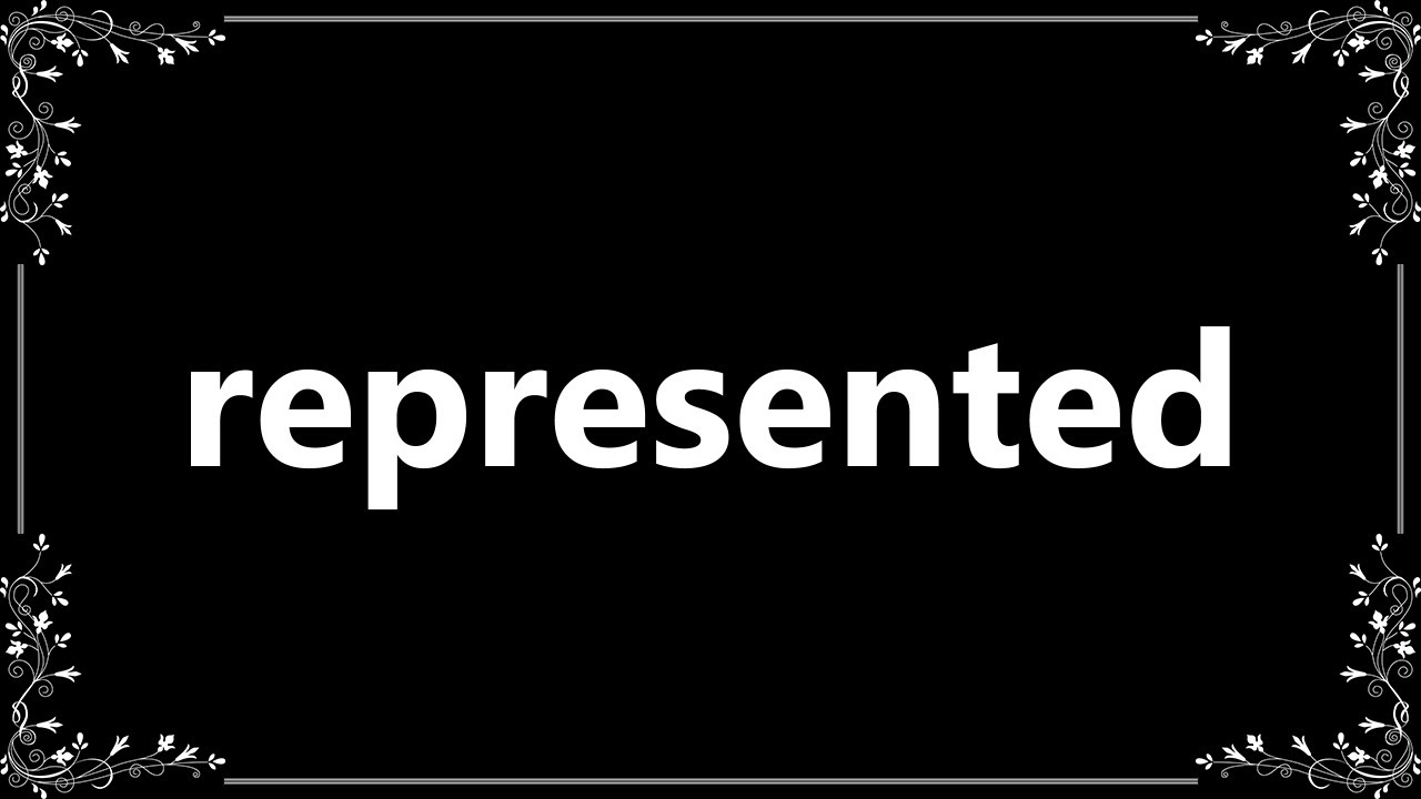 Represented - Definition and How To Pronounce - YouTube