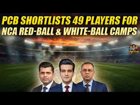 PCB Shortlists 49 Players for NCA Red-ball and White-ball Camps |  The Game Plan