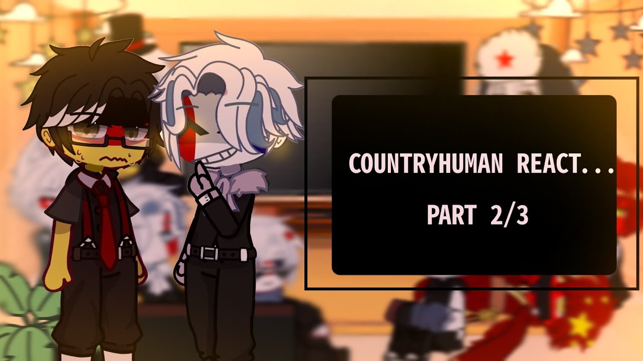 Countryhumans react to...| Part 2/3 - YouTube