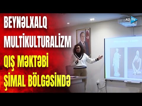 Xarici tələbələr Azərbaycan multikultralizmi ilə tanış oldular