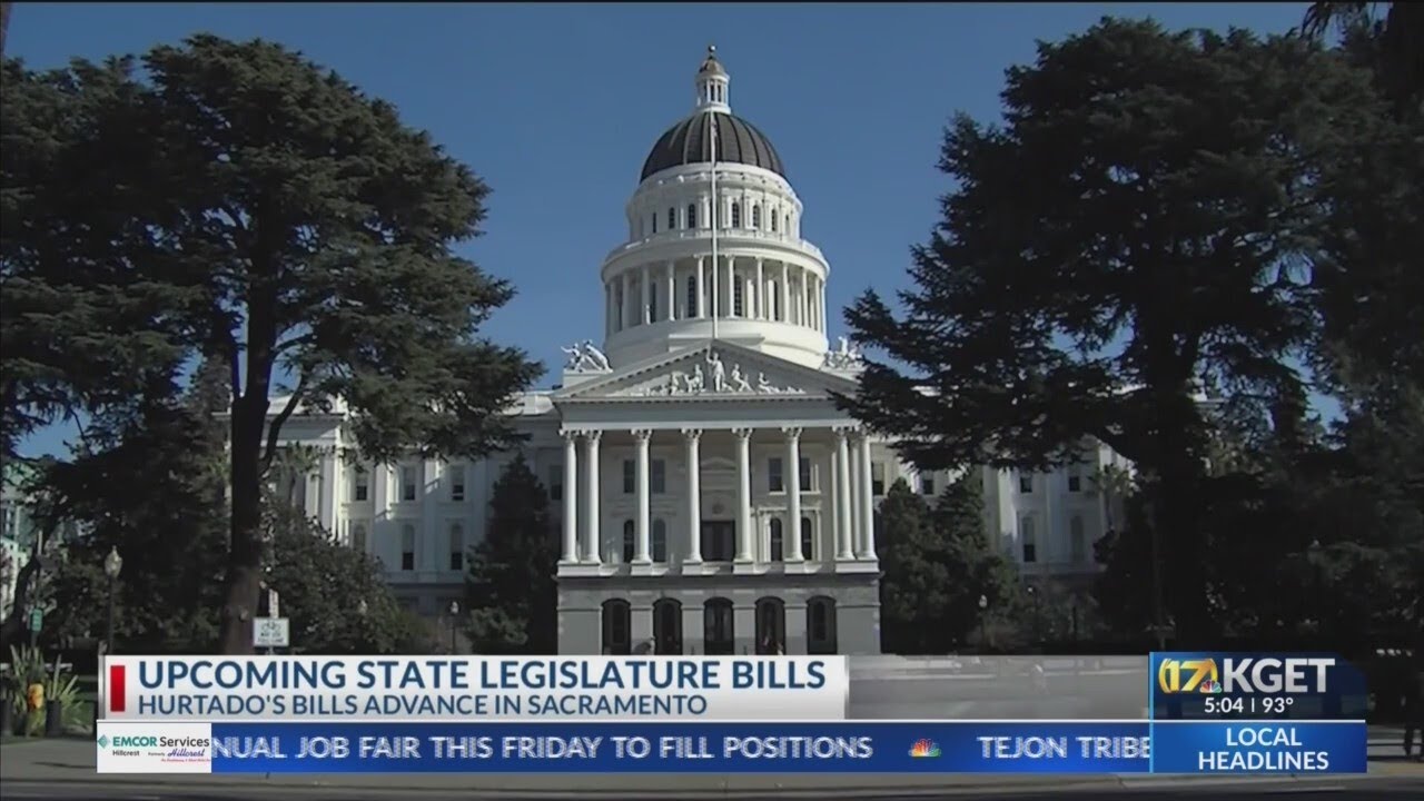 Upcoming state legislature bills: Hurtado's bills advance in Sacramento ...
