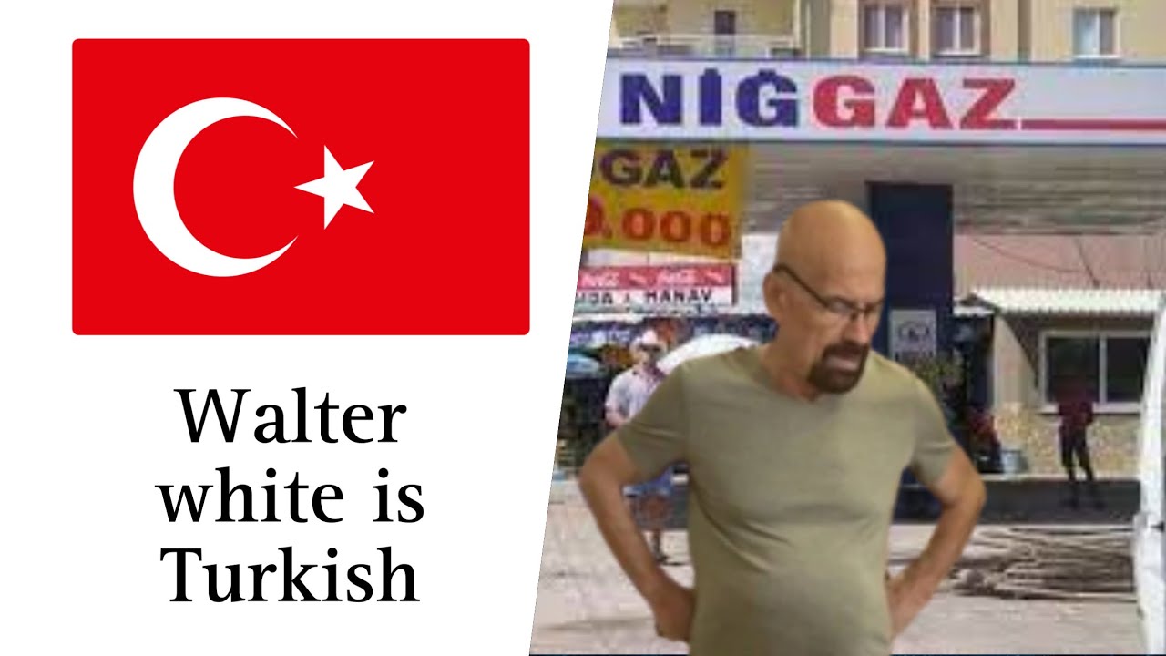 Walter white is Turkish!!! - YouTube