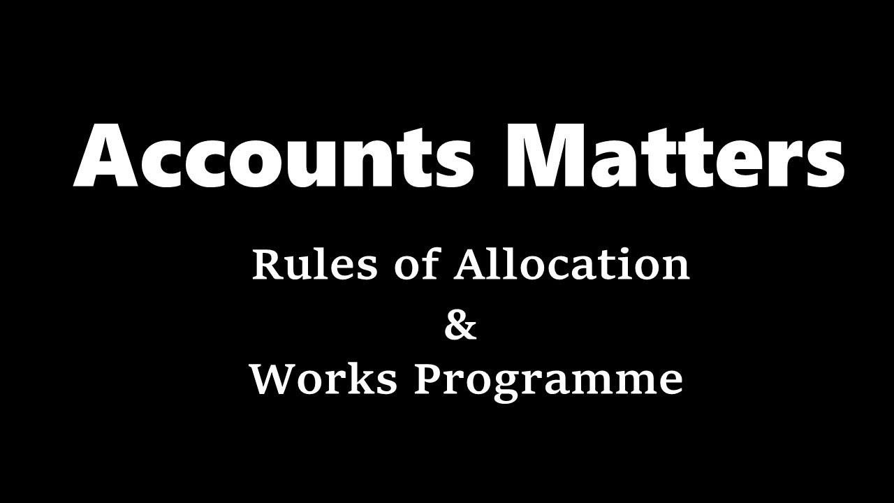 Account Matters ! Rules of Allocation & Works Programme ...