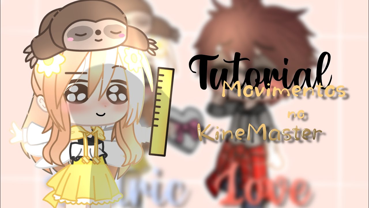 🦋| Tutorial de Movimentos no KineMaster - - - Gacha Club - YouTube