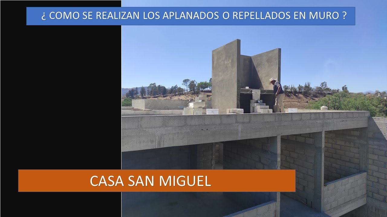 COMO SE REALIZAN LOS APLANADOS O REPELLADOS EN MUROS (CASA SAN MIGUEL ...