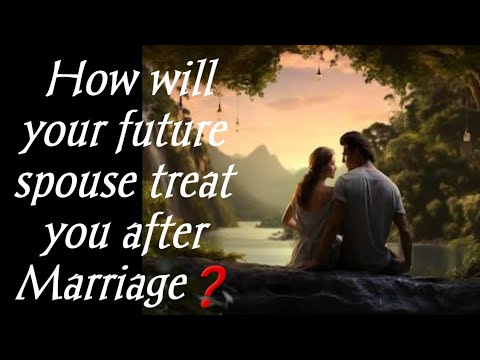 💔How Will Your Future Spouse Treat You After Marriage 💔👉Timeless ️ ...