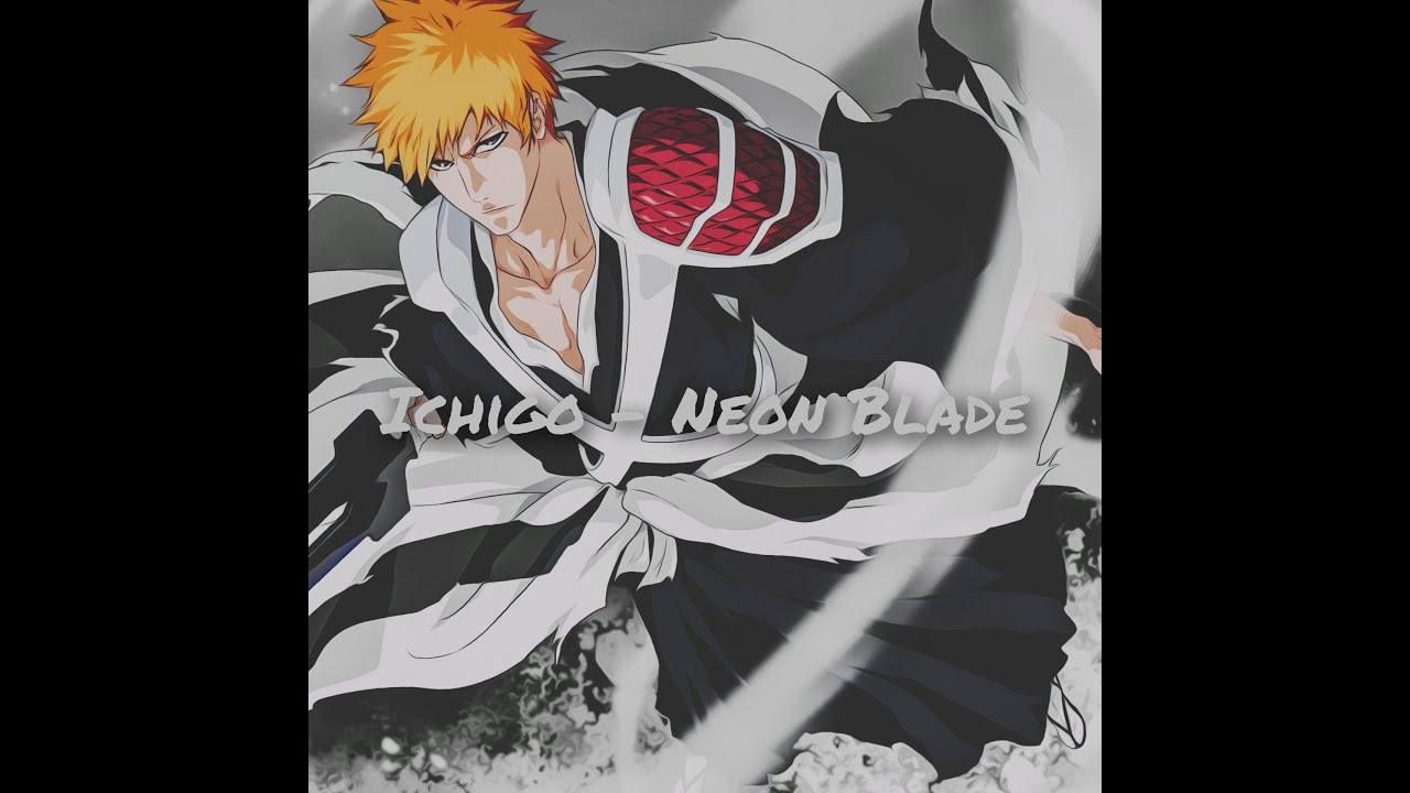 °/Ichigo Kurosaki - Neon Blade /° - YouTube