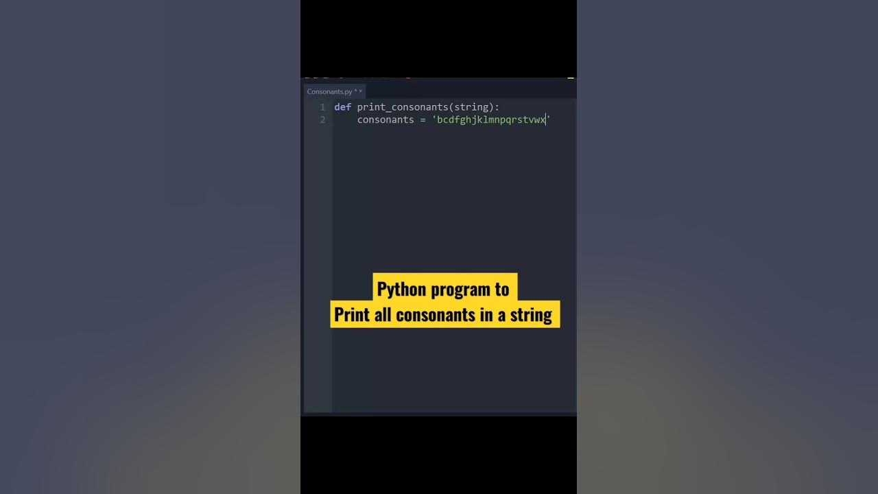 Python Program To Print All Consonants In A String Shorts Python Coding Programming Youtube 