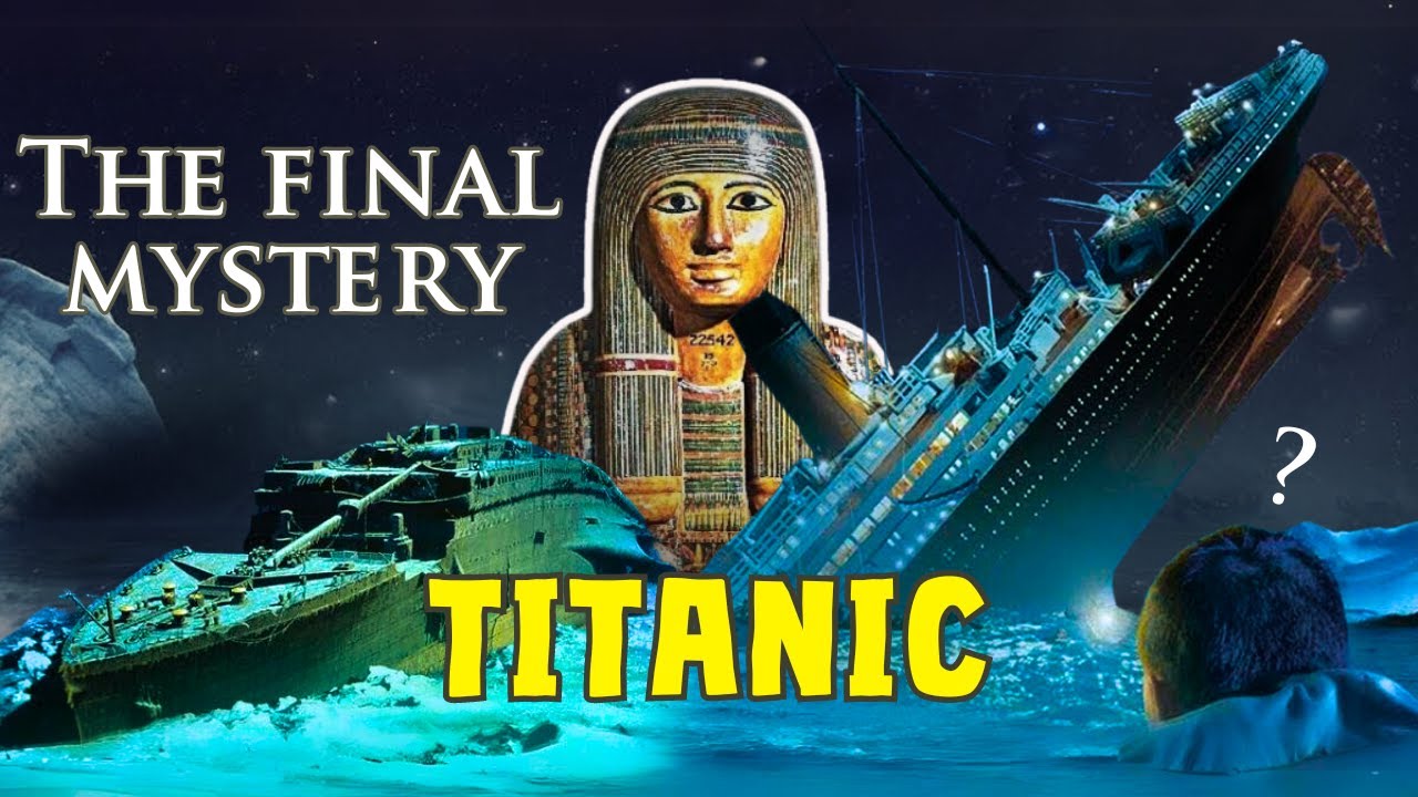 How TITANIC Really Sank: The Ancient Mummy's Curse | The Titanic Mystery Solved ? - YouTube