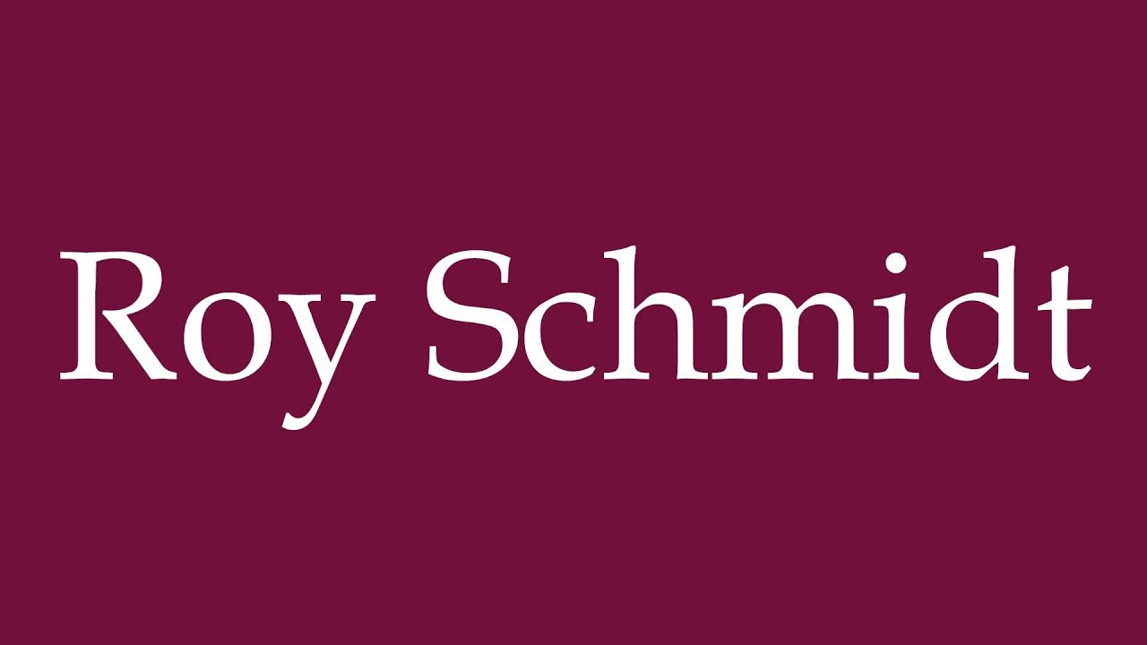 How to Pronounce ''Roy Schmidt'' Correctly in German - YouTube