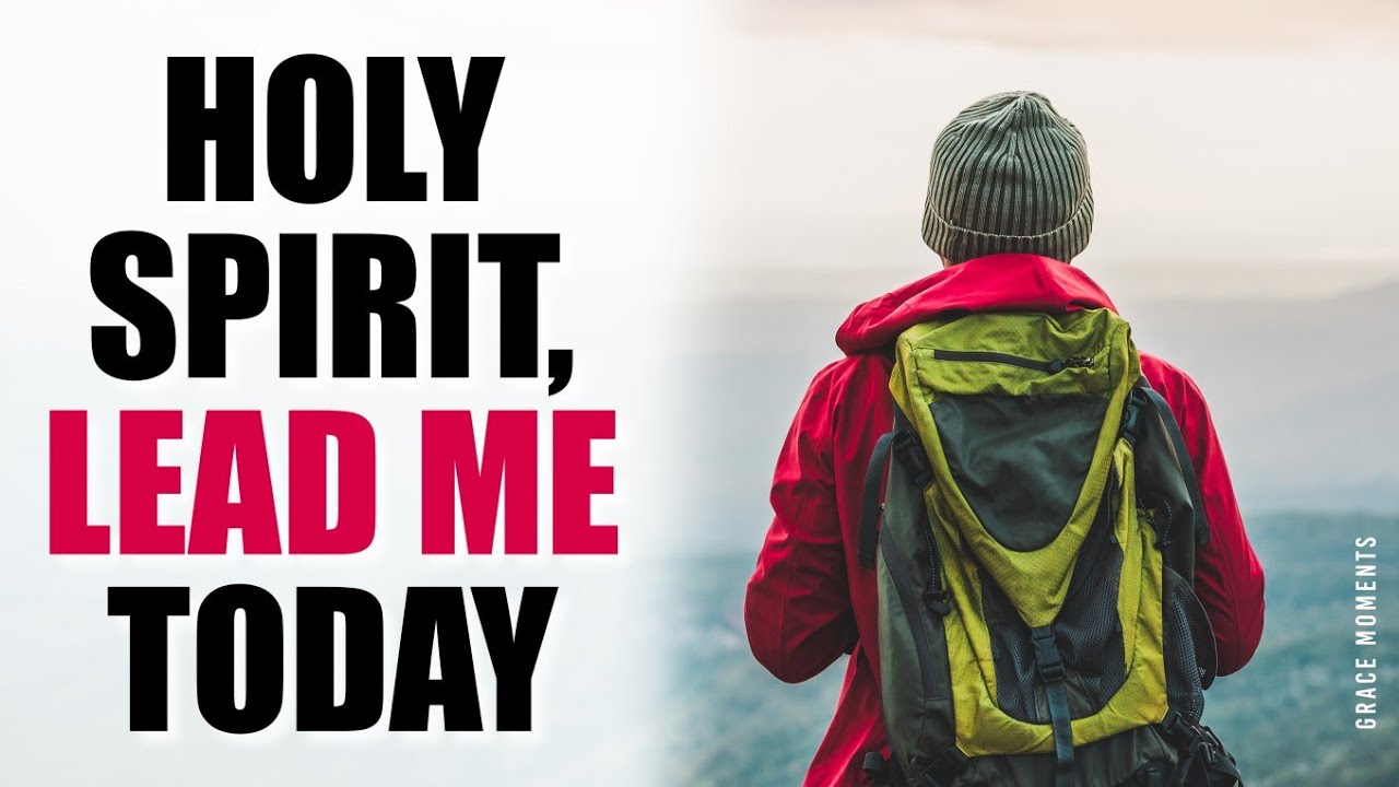 Holy Spirit, Guide Me Today and Grant Me Wisdom in Every Decision ...